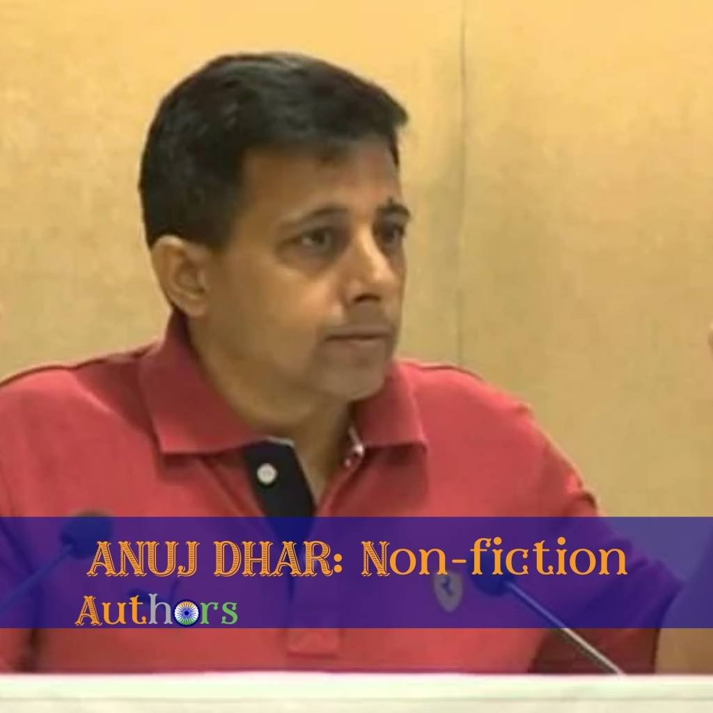 Anuj Dhar - Indian Authors – Biography & Books